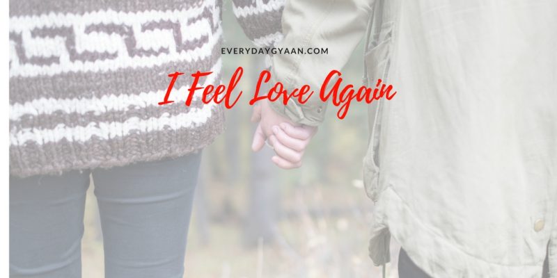 Everyday Gyaan I Feel Love Again #writebravely #FridayReflections