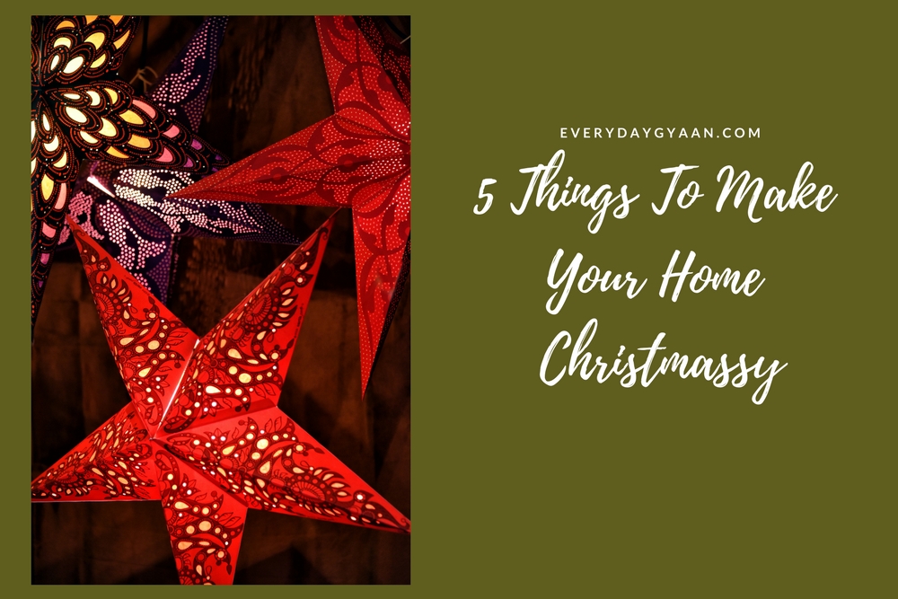 Everyday Gyaan 5 Things To Make Your Home Christmassy
