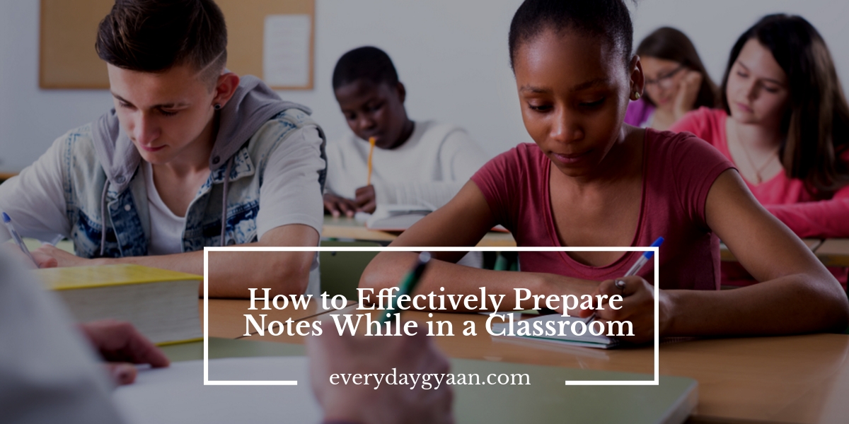 Everyday Gyaan How to Effectively Take Notes In a Classroom