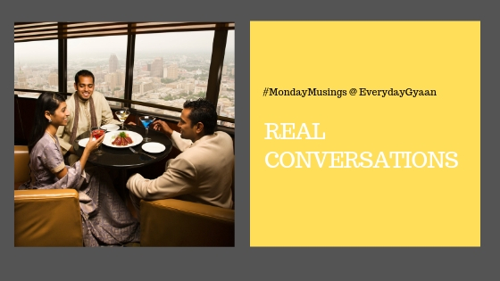 Everyday Gyaan Real Conversation #MondayMusings #MondayBlogs