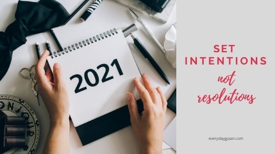 Everyday Gyaan Set Intentions Not Resolutions
