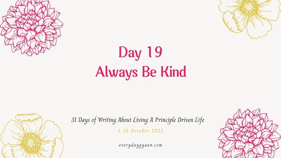 Always Be Kind - Everyday Gyaan