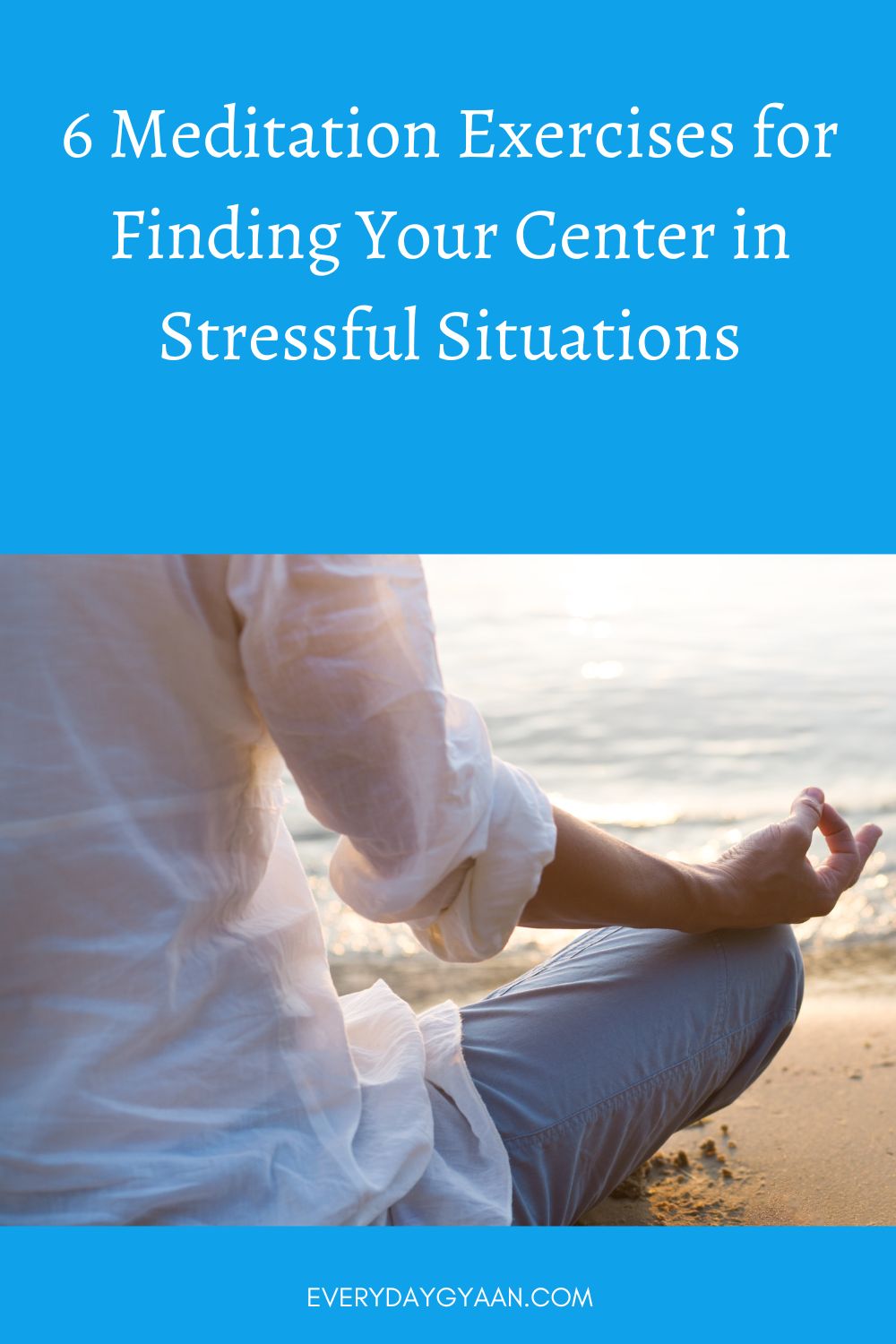 Everyday Gyaan 6 Meditation Exercises for Finding Your Center in ...
