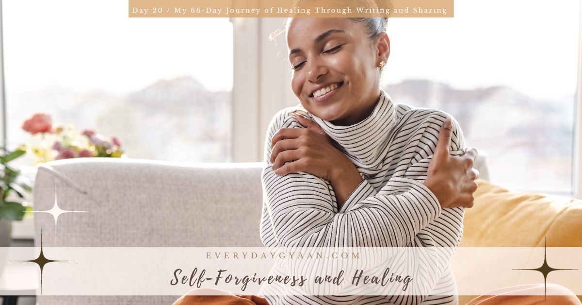 Everyday Gyaan Self-Forgiveness and Healing