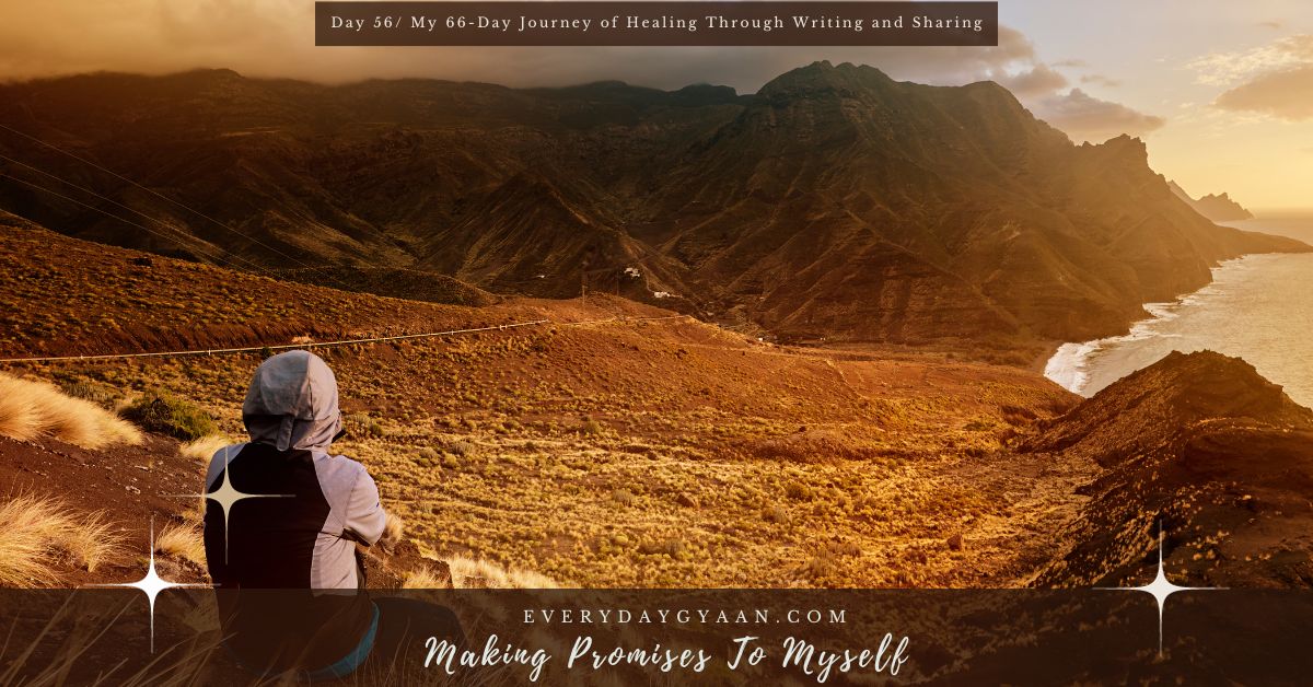 Everyday Gyaan Making Promises To Myself