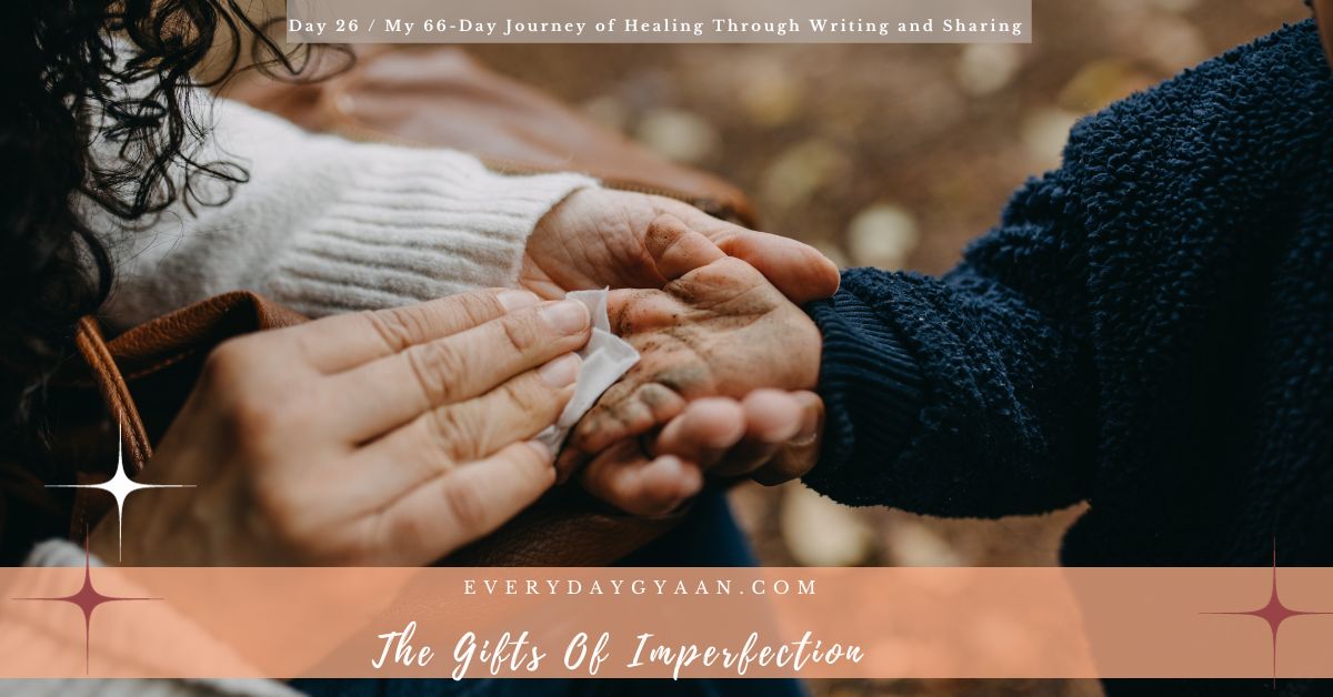 Everyday Gyaan The Gifts Of Imperfection