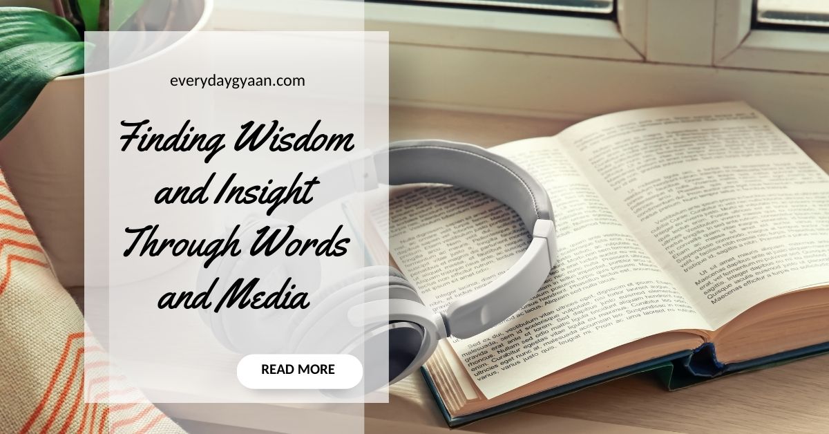Everyday Gyaan Finding Wisdom and Insight Through Words and Media