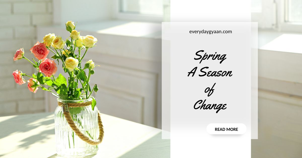 Everyday Gyaan Spring - A Season Of Change