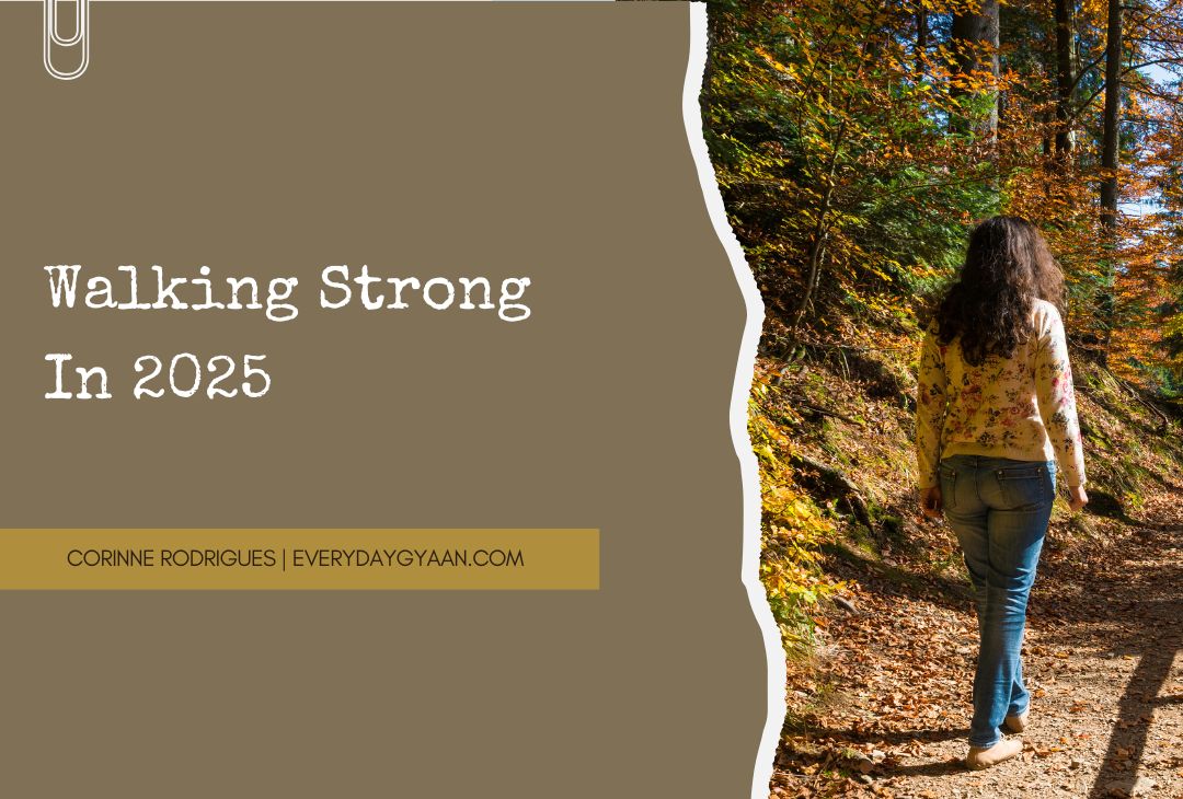 Walking Strong In 2025 - Everyday Gyaan